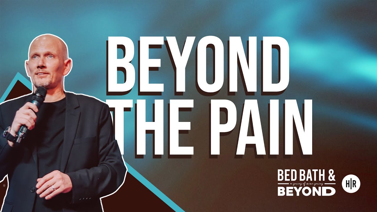 Beyond The Pain | Pastor Harry Hoff | Bed Bath & Beyond - YouTube
