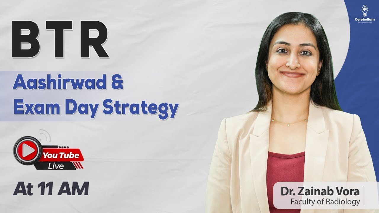BTR: Aashirwad & Exam Day Strategy by Dr. Zainab Vora | Cerebellum ...