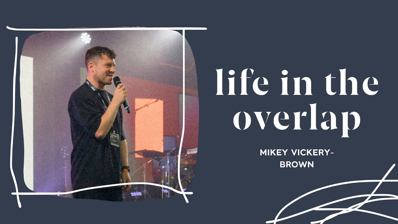 Life In The Overlap | Mikey Vickery-Brown - YouTube