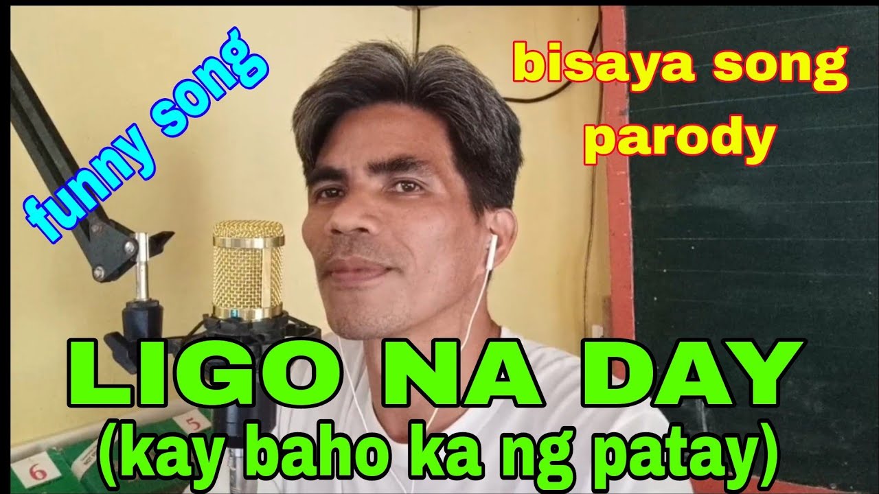LIGO NA DAY, with lyrics, bisaya song parody, - YouTube