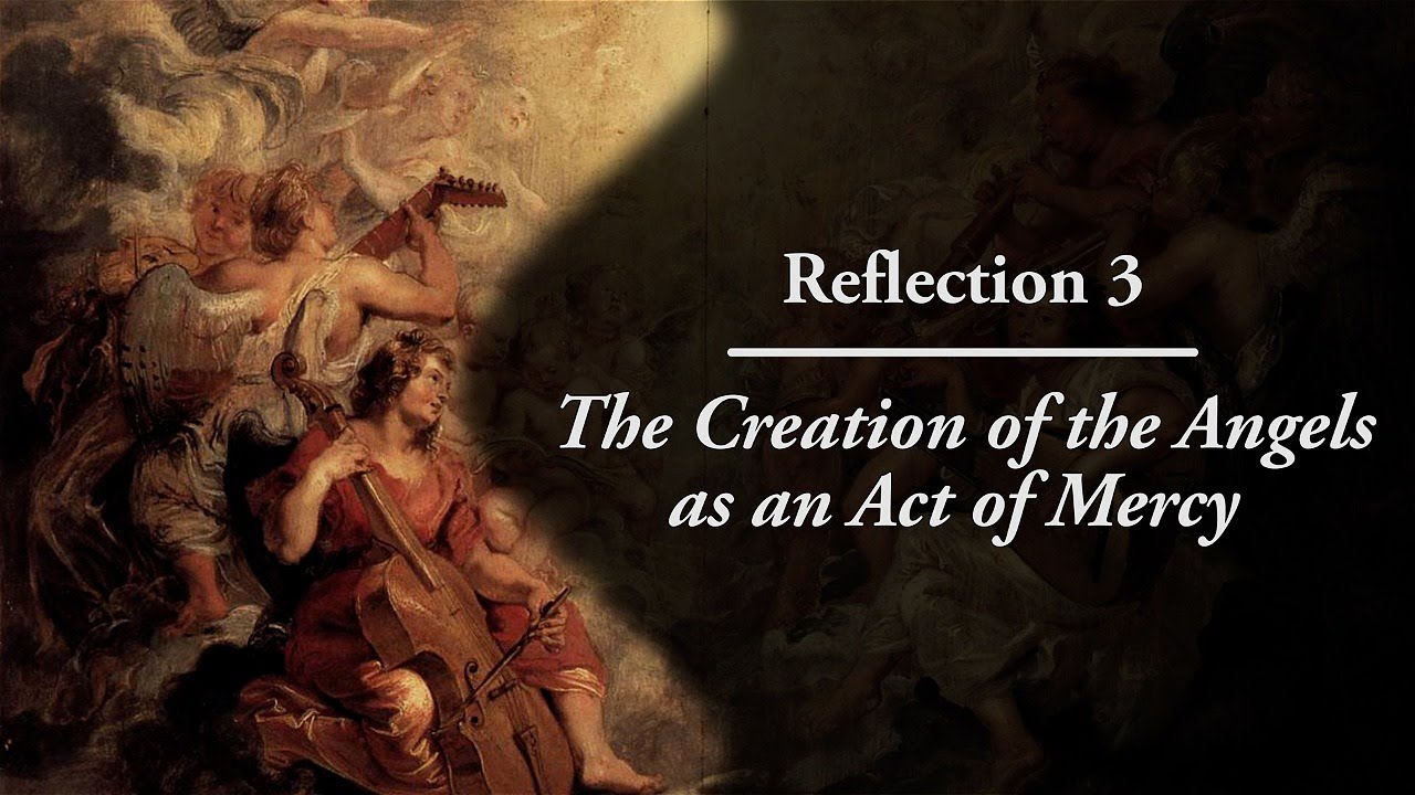 Reflection 3: The Creation of the Angels as an Act of Mercy - YouTube