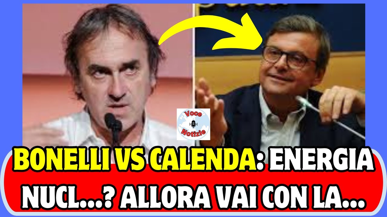 BONELLI VS CALENDA: ENERGIA NUCL…? ALLORA VAI CON LA… - YouTube