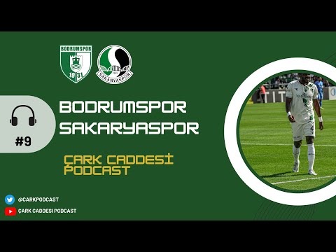 Bodrumspor - Sakaryaspor | Çark Caddesi Podcast Bölüm 9
