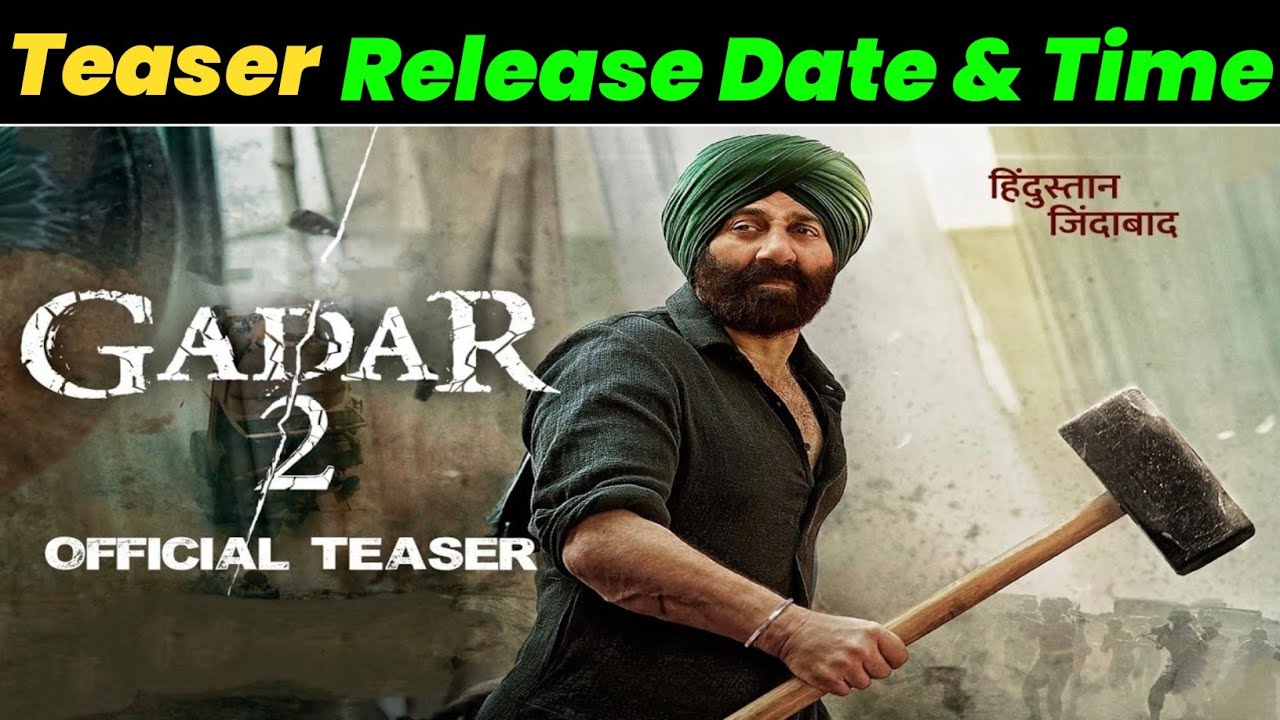 Gadar 2 Teaser Release Time | Gadar 2 Official Teaser Release Date in ...