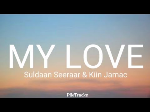 Suldaan Seeraar - My Love ft. Kiin Jamac (Lyrics)