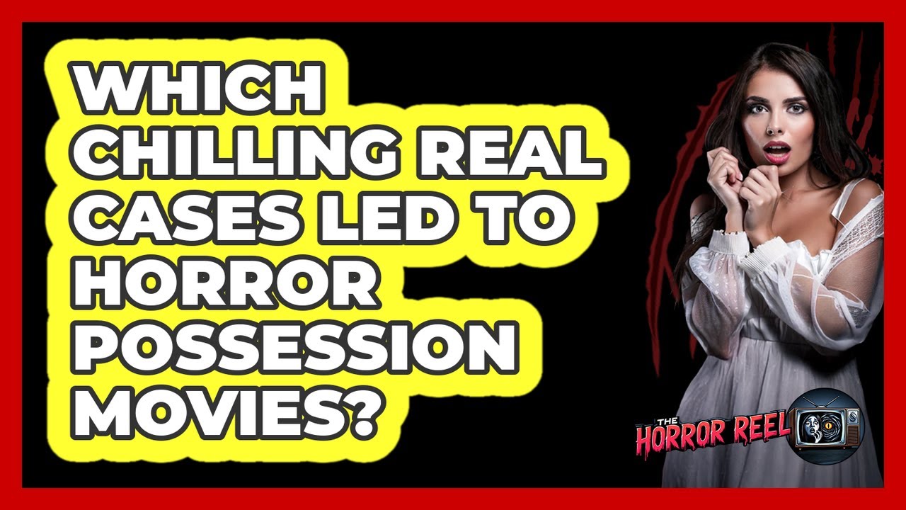 Which Chilling Real Cases Led To Horror Possession Movies? - The Horror ...