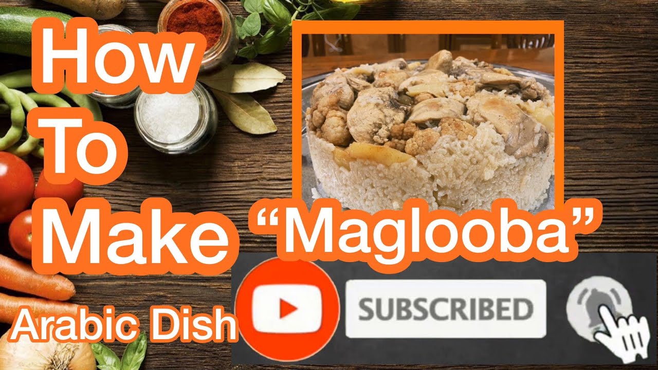 How to make Chicken Maglooba || Arabian Dish || 9 May 2020 Premiere ...