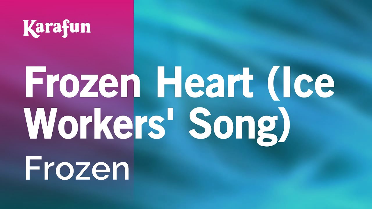 Frozen Heart (Ice Workers' Song) - Frozen (2013 film) | Karaoke Version ...
