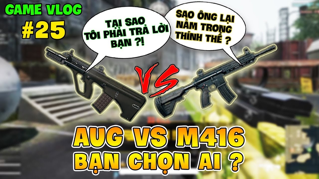 GVlog 25 | AUG vs M416 ĐÂU LÀ KHẨU SÚNG AR TỐT NHẤT DÒNG ĐẠN 5.56 TRONG ...