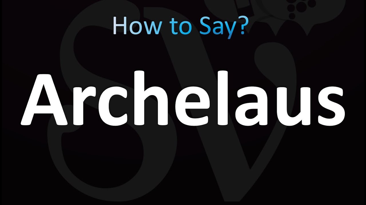 How to Pronounce Archelaus (correctly!) - YouTube