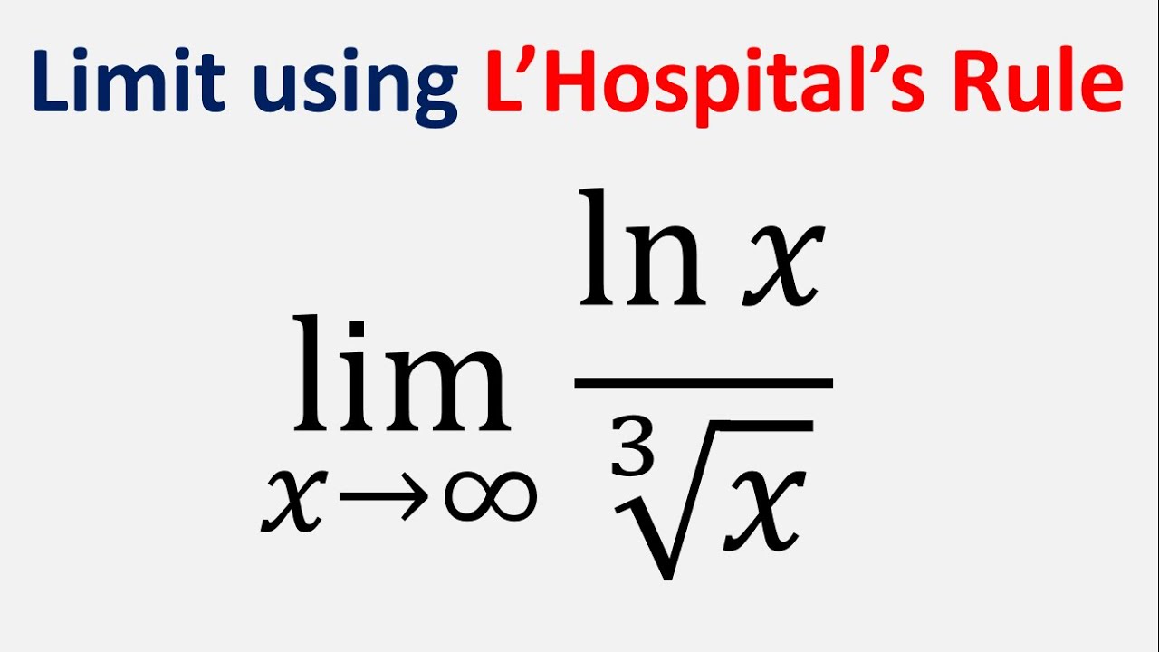 Evaluate The Limit Of Ln x x 1 3 As X Approaches Infinity Using L