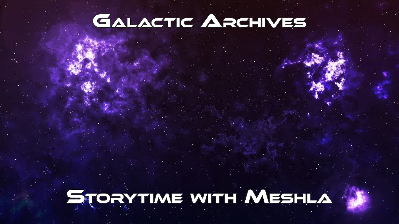 Galactic Archives | Storytime with Mesh'la | Age of Darkness: Chapters ...