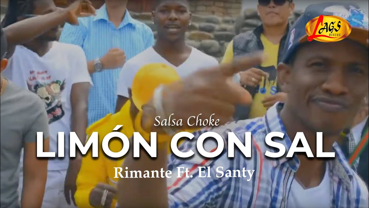 Rimante Ft El Santy - Limón Con Sal (Video Oficial) | Salsa Choke - YouTube