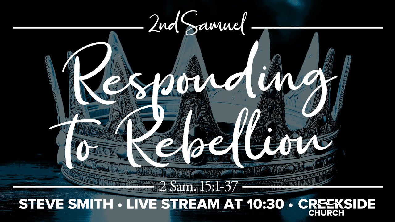 Connect Service: Worship & Message from 2nd Samuel 15, "Responding to ...