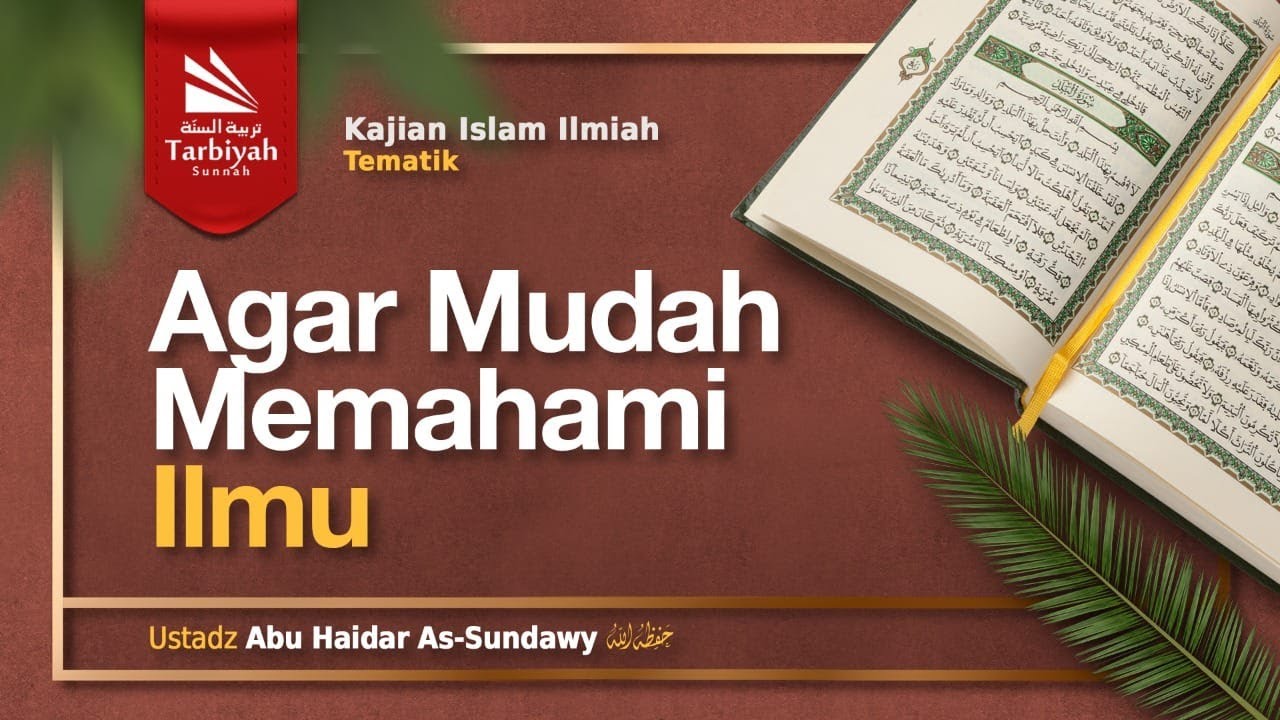 Agar Mudah Memahami Ilmu Ustadz Abu Haidar As Sundawy حفظه الله Youtube