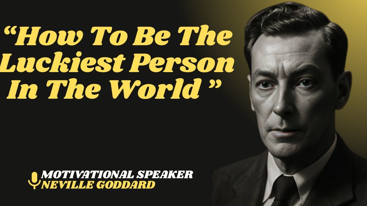 "How To Be The Luckiest Person In The World "Neville Goddard - YouTube