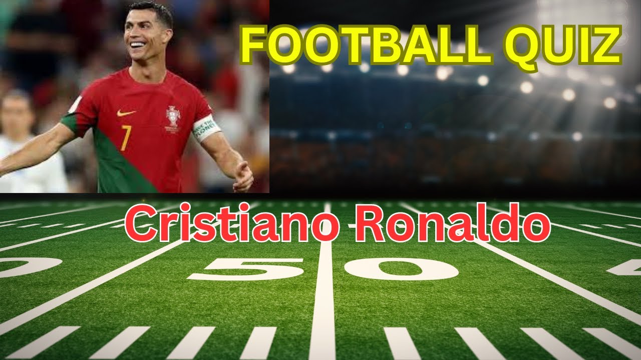 QUIZ QUIZ GAME| Cristiano Ronaldo Quiz - Can You Beat It?| Ronaldo Quiz ...