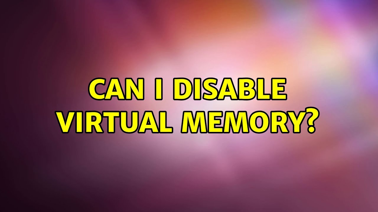 Can I Disable Virtual Memory YouTube can-i-disable-virtual-memory-youtube