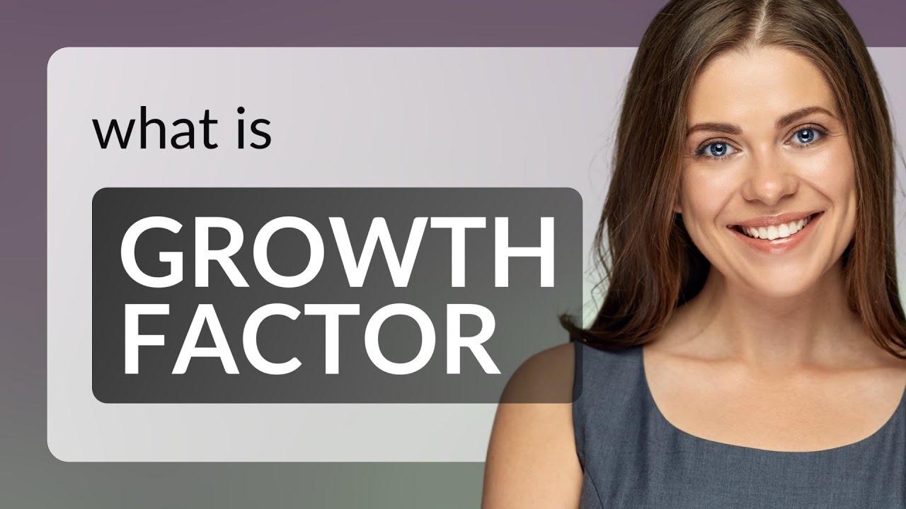 Growth Factor: Understanding Its Meaning and Usage in English - YouTube