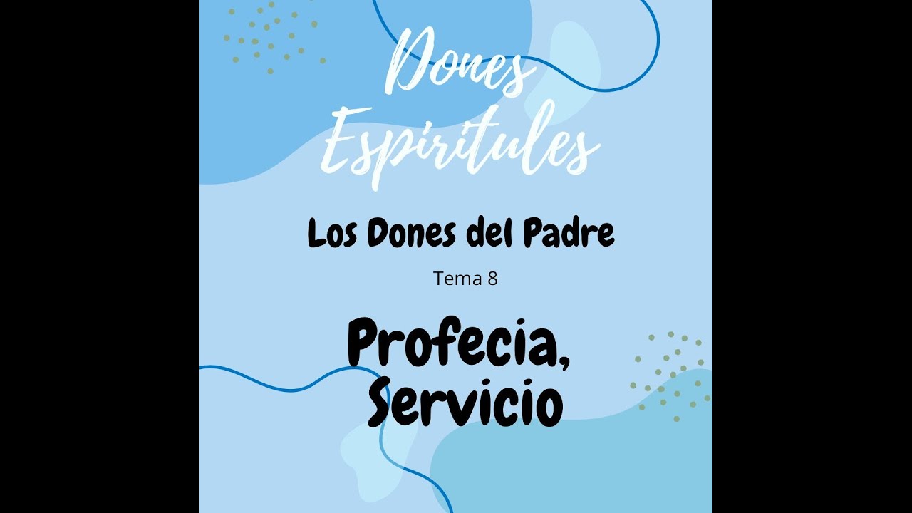 Dones Espirituales 8: Los Dones del Padre 1/3 - YouTube