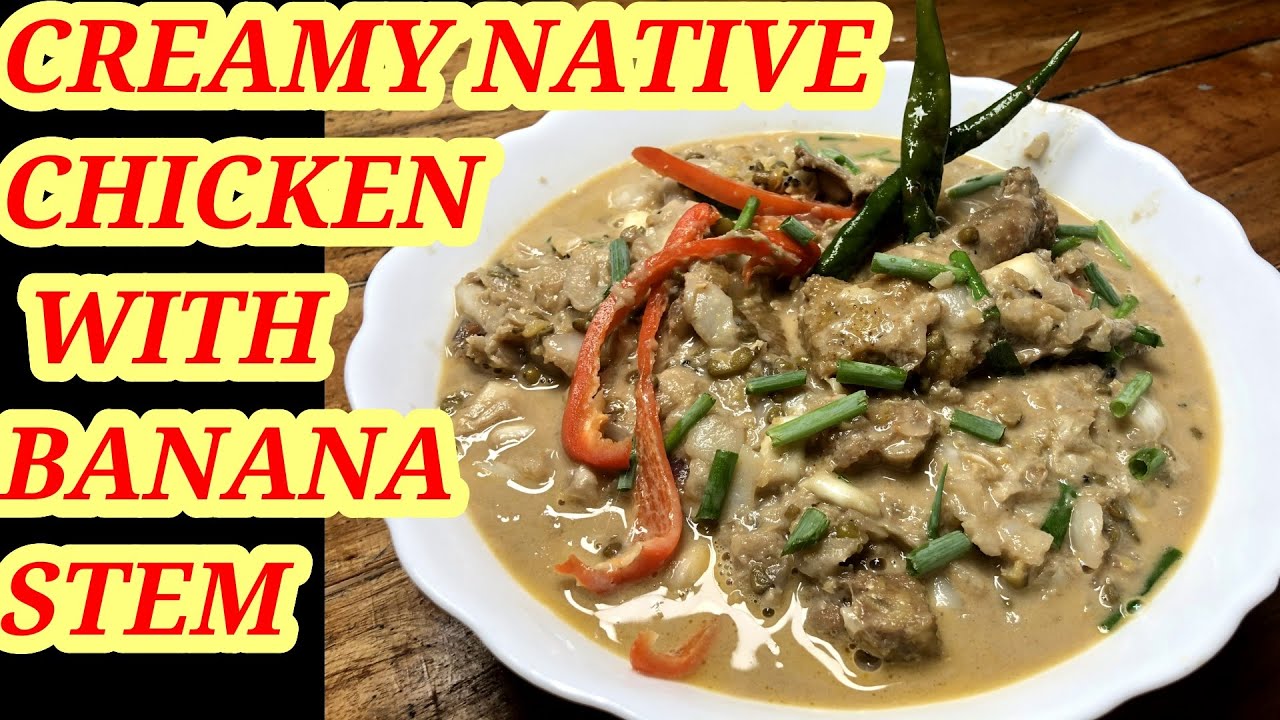 Creamy Native Chicken in Banana Stem and Monggo Recipe - YouTube