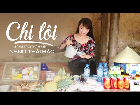 Chị Tôi.  NSND Thái Bảo. ST : Trần Tiến