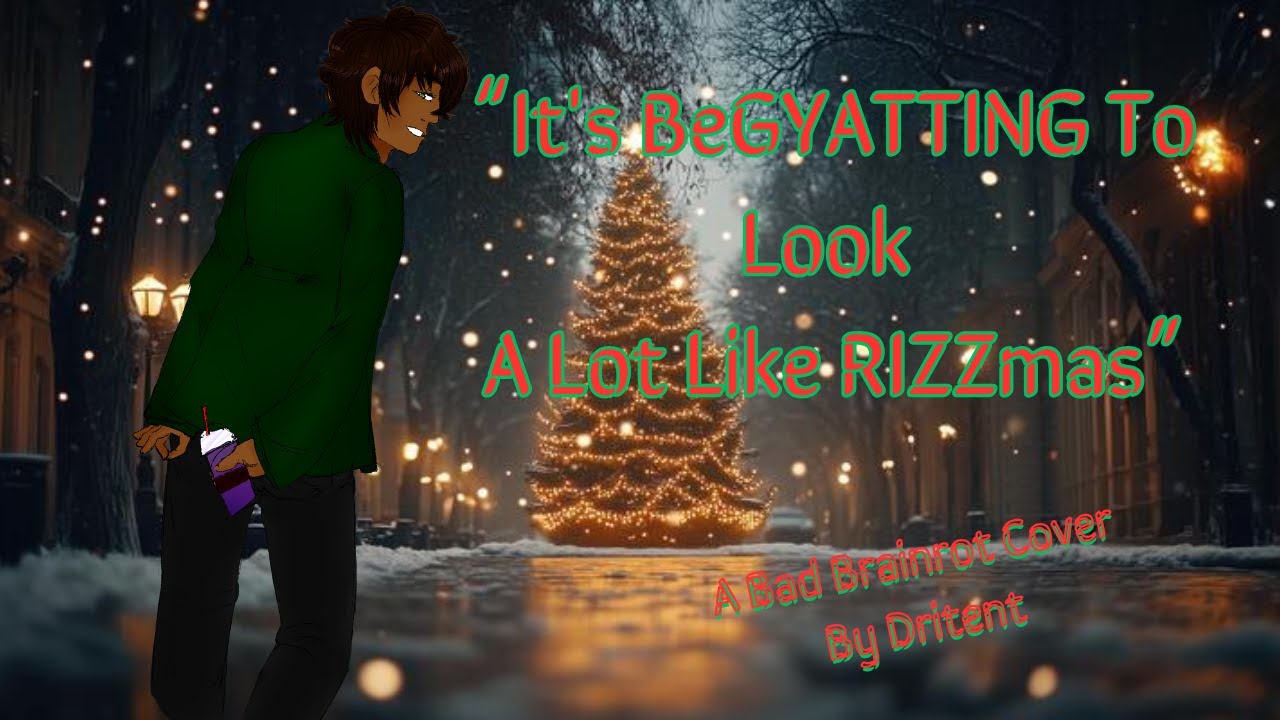 It's BeGYATTing To Look A Lot Like RIZZmas (Brainrot of It's Beginning ...