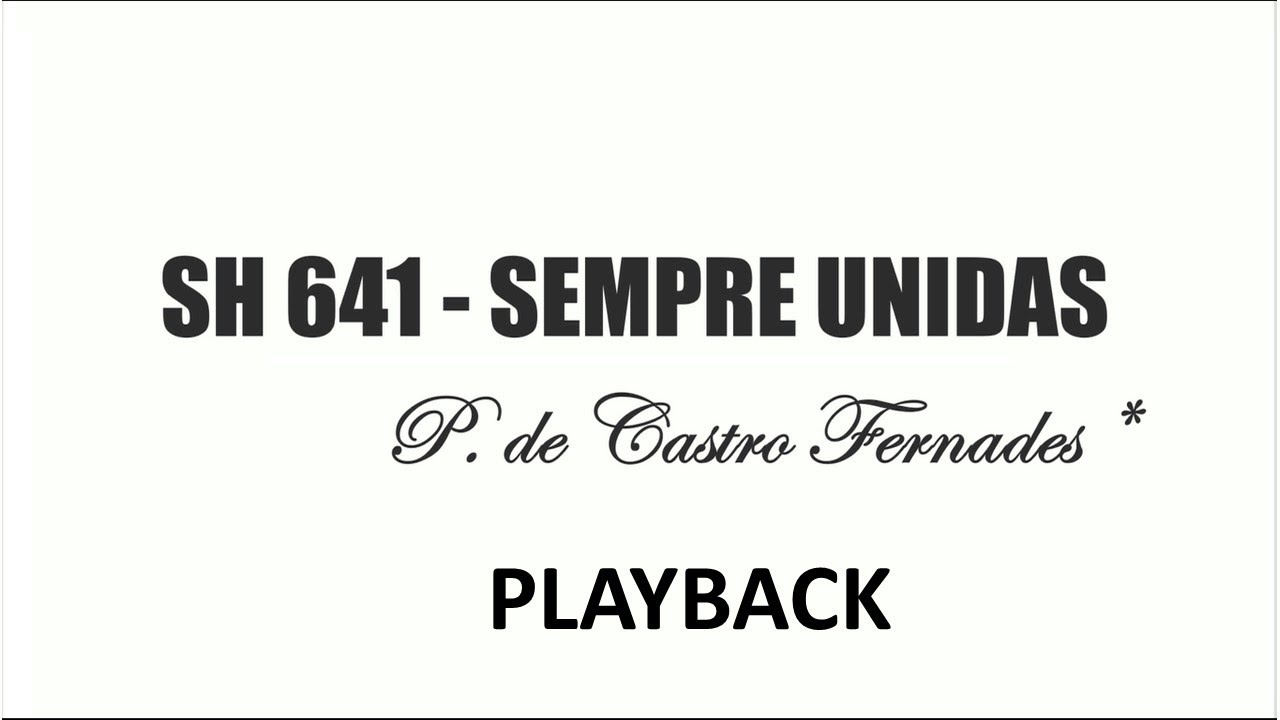 PLAYBACK SH 641 - SEMPRE UNIDAS (SALMOS E HINOS) - YouTube