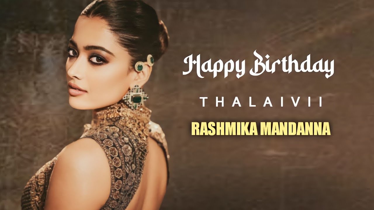Happy Birthday Rashmika Mandanna Mashup 2023 | Tribute to ...
