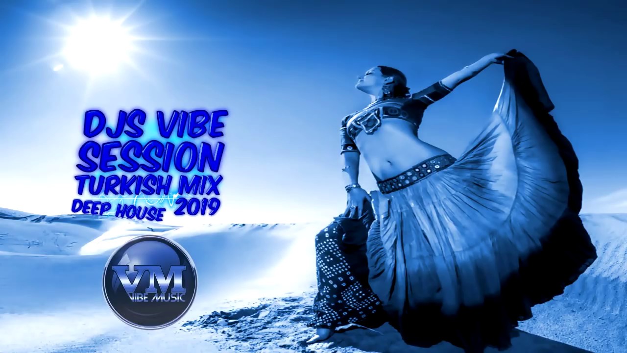 Djs Vibe - Session Turkish Mix 2019 (Deep House) - YouTube