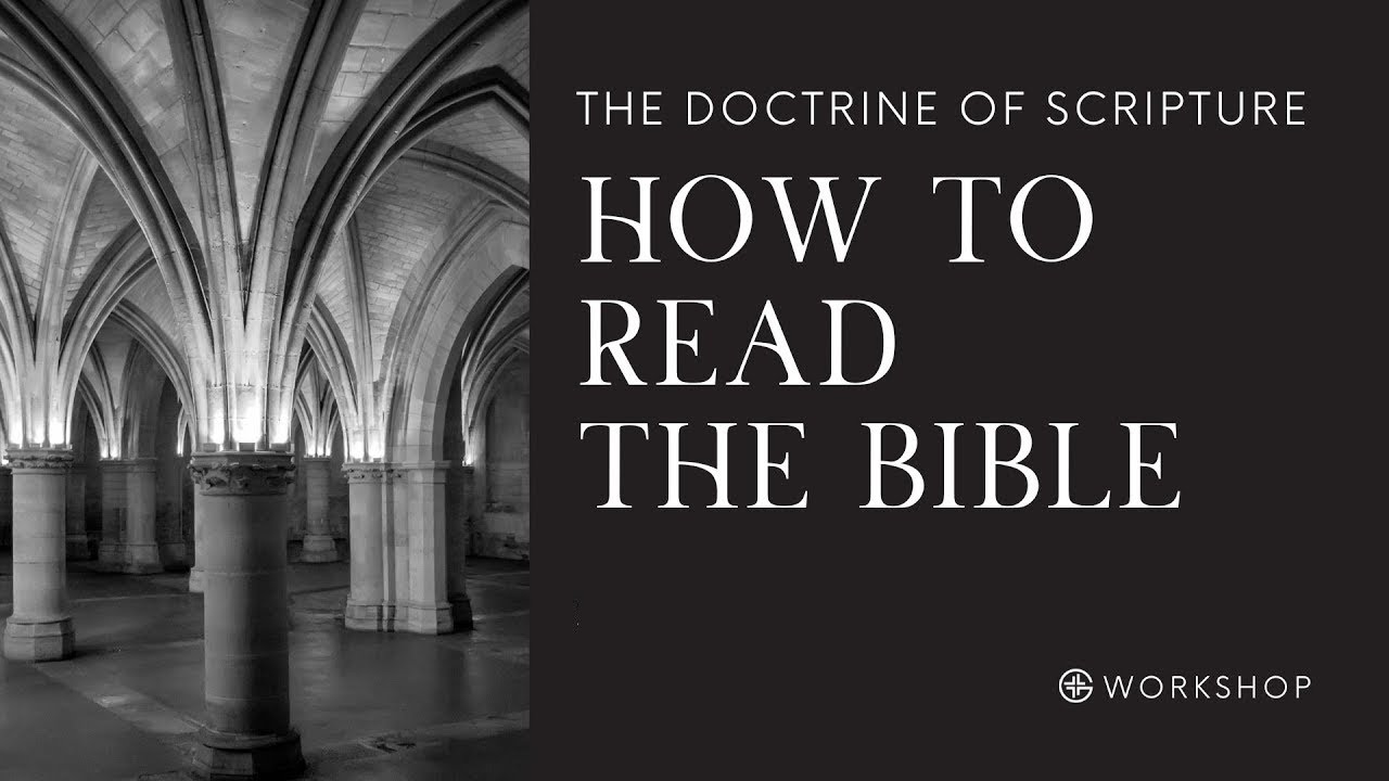 The Doctrine of Scripture: How To Read the Bible - YouTube