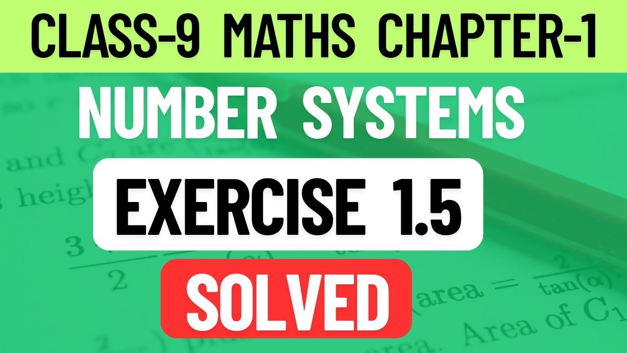 Class 9 Maths Chapter 1 Number Systems NCERT Exercise 1.5 full solved ...