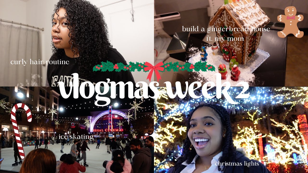 VLOGMAS WEEK 2 curly hair routine, gingerbread houses, ice skating ...