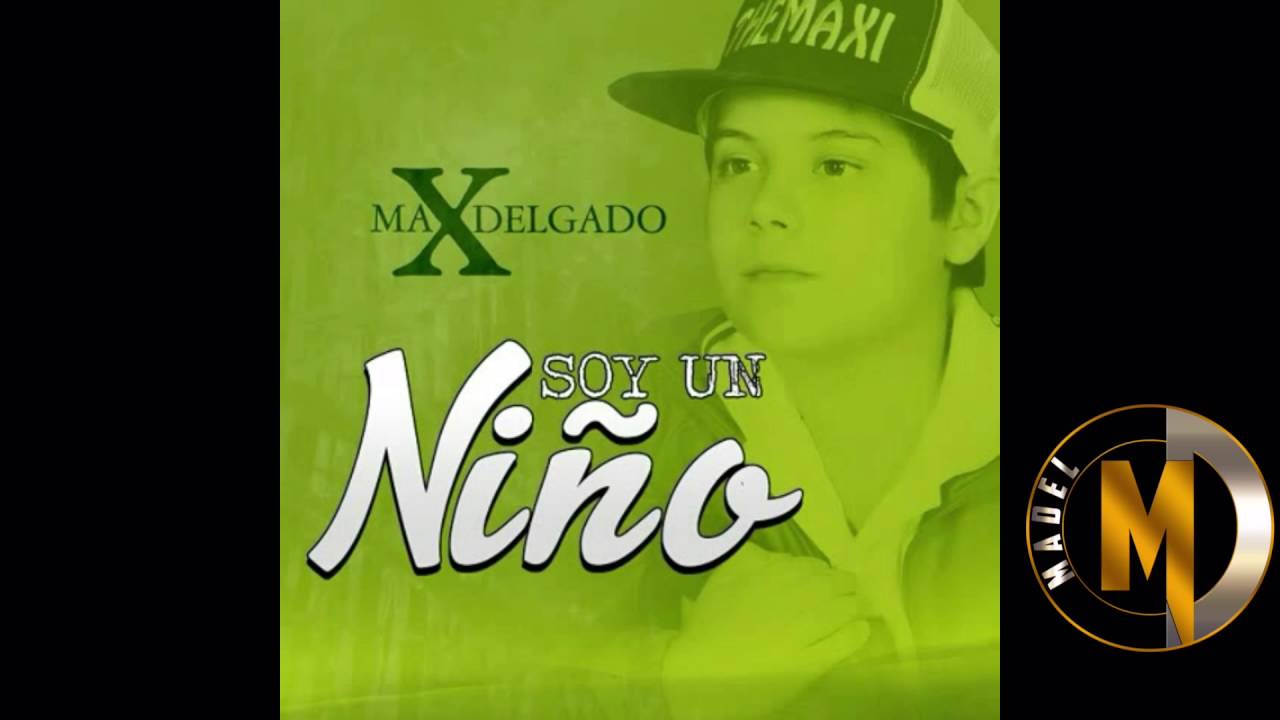 SOY UN NIÑO - MAX DELGADO / PRÓXIMAMENTE - YouTube