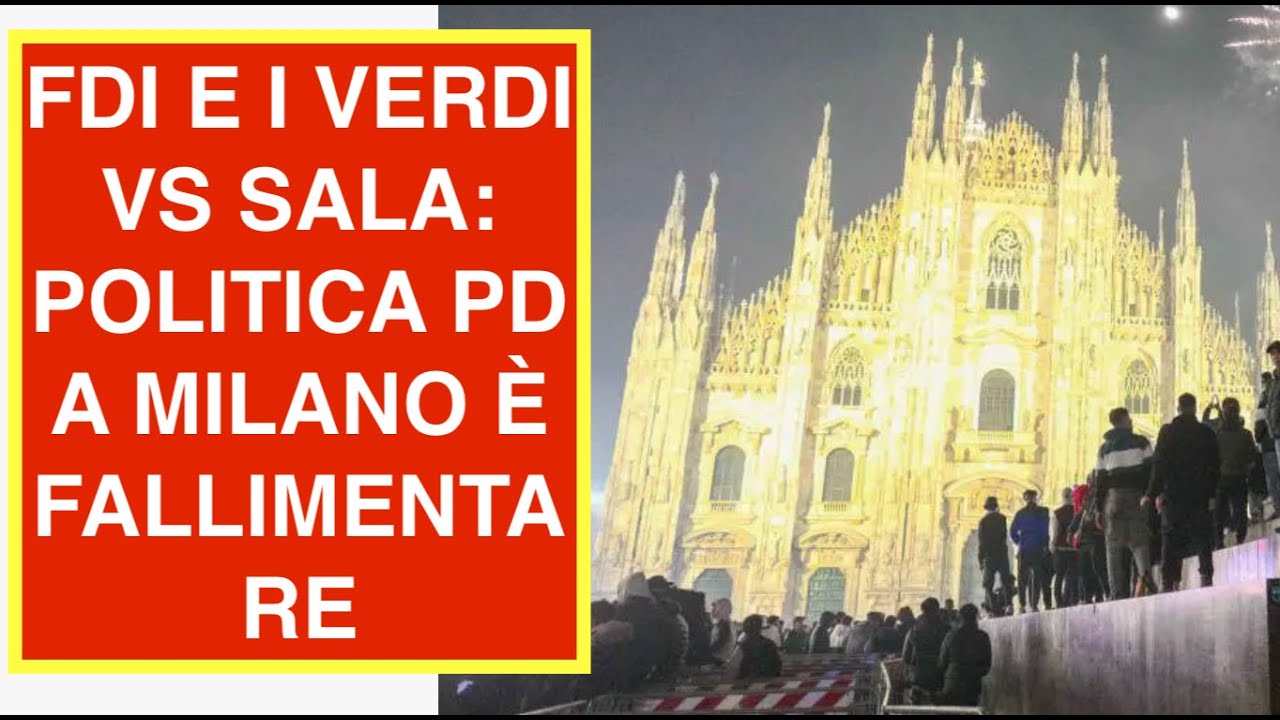 FDI E I VERDI VS SALA: POLITICA PD A MILANO È FALLIMENTARE - YouTube