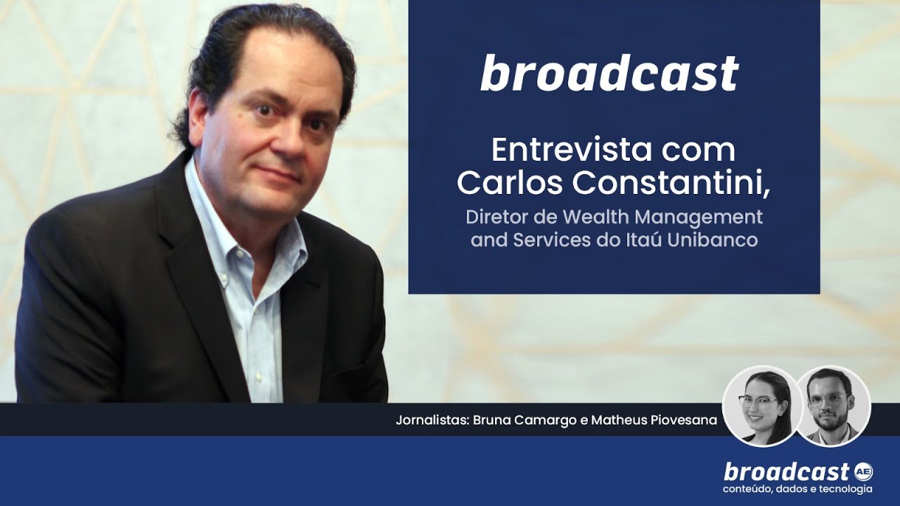 Entrevista com Carlos Constantini, Diretor de Wealth Management and ...