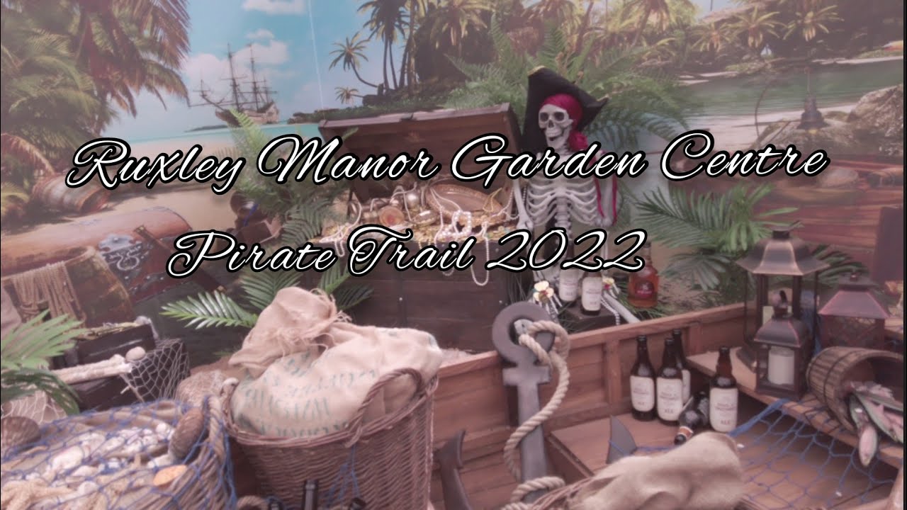 Ruxley Manor Garden Centre Pirate Trail 2022 - YouTube