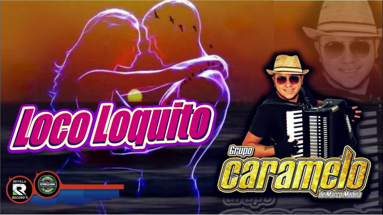 LOCO LOQUITO *** GRUPO CARAMELO *** ESTRENO CUMBIA 2020 *** - YouTube