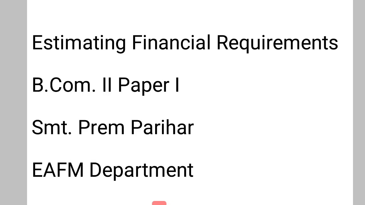 Estimating Financial Requirements, B.Com II Paper I - YouTube