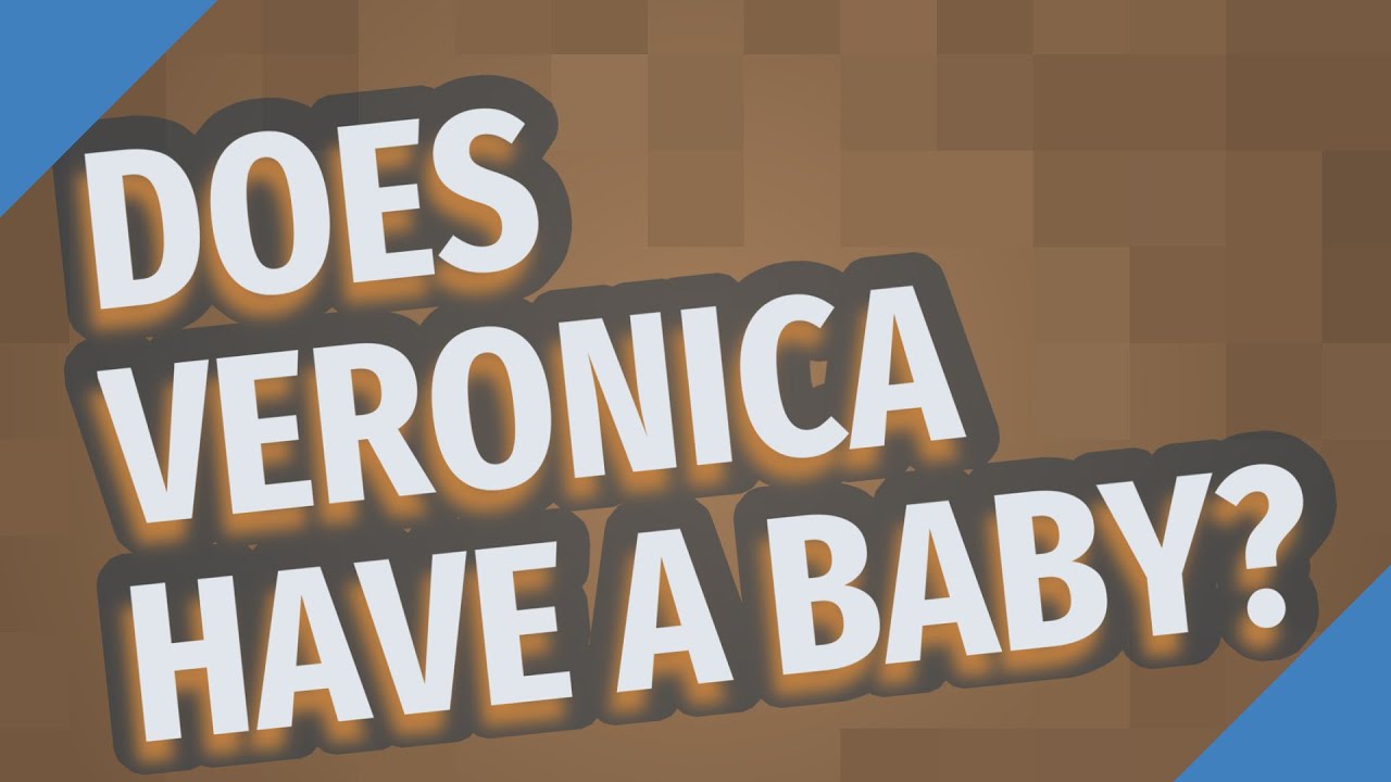 Does Veronica have a baby? - YouTube