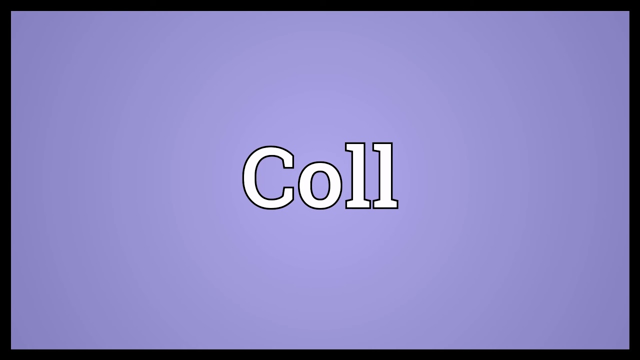 Coll Meaning - YouTube