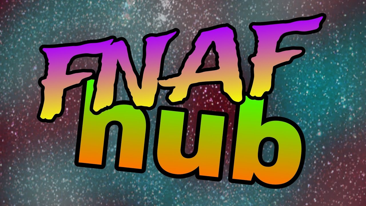 FNAF Hub episode 2 - YouTube