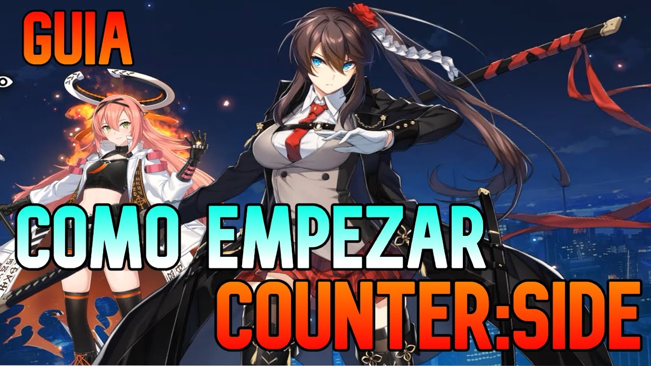 GUIA DE REROLL DE COUNTER:SIDE GLOBAL I MI PRIMERA VEZ JUGANDO - YouTube