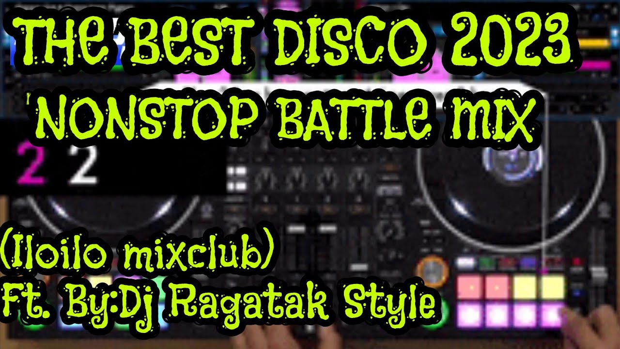 THE BEST BATTLE MIX DISCO NONSTOP MUSIC REMIX 2023(ILOILOMIXCLUB)FT.BY ...