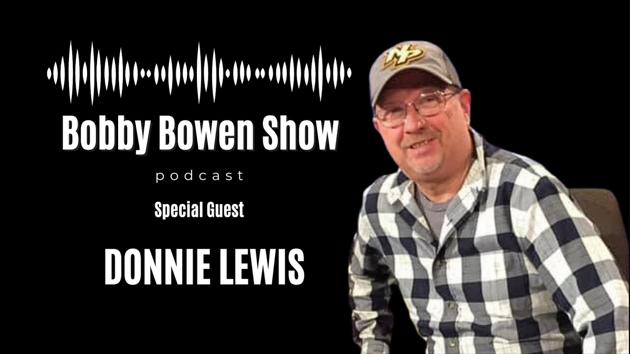 Bobby Bowen Show Podcast "Episode 11 - Donnie Lewis" - YouTube