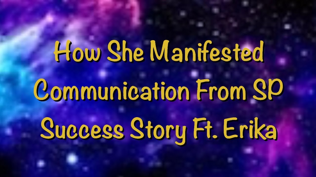 How she manifested communication from SP Success story ft Erika - YouTube
