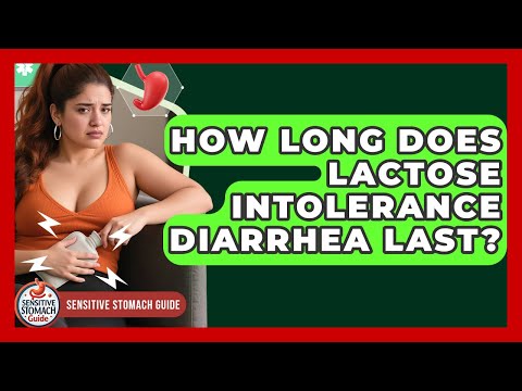 How Long Does Lactose Intolerance Diarrhea Last? - Sensitive Stomach Guide