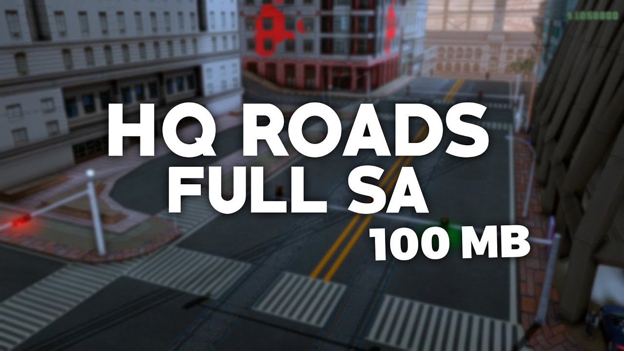 GTA SA PC/Android - HQ Roads Full SA ! WORK SAMP - YouTube