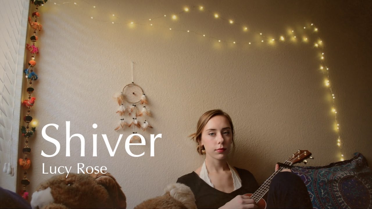 Shiver // Lucy Rose // Uke Cover - YouTube