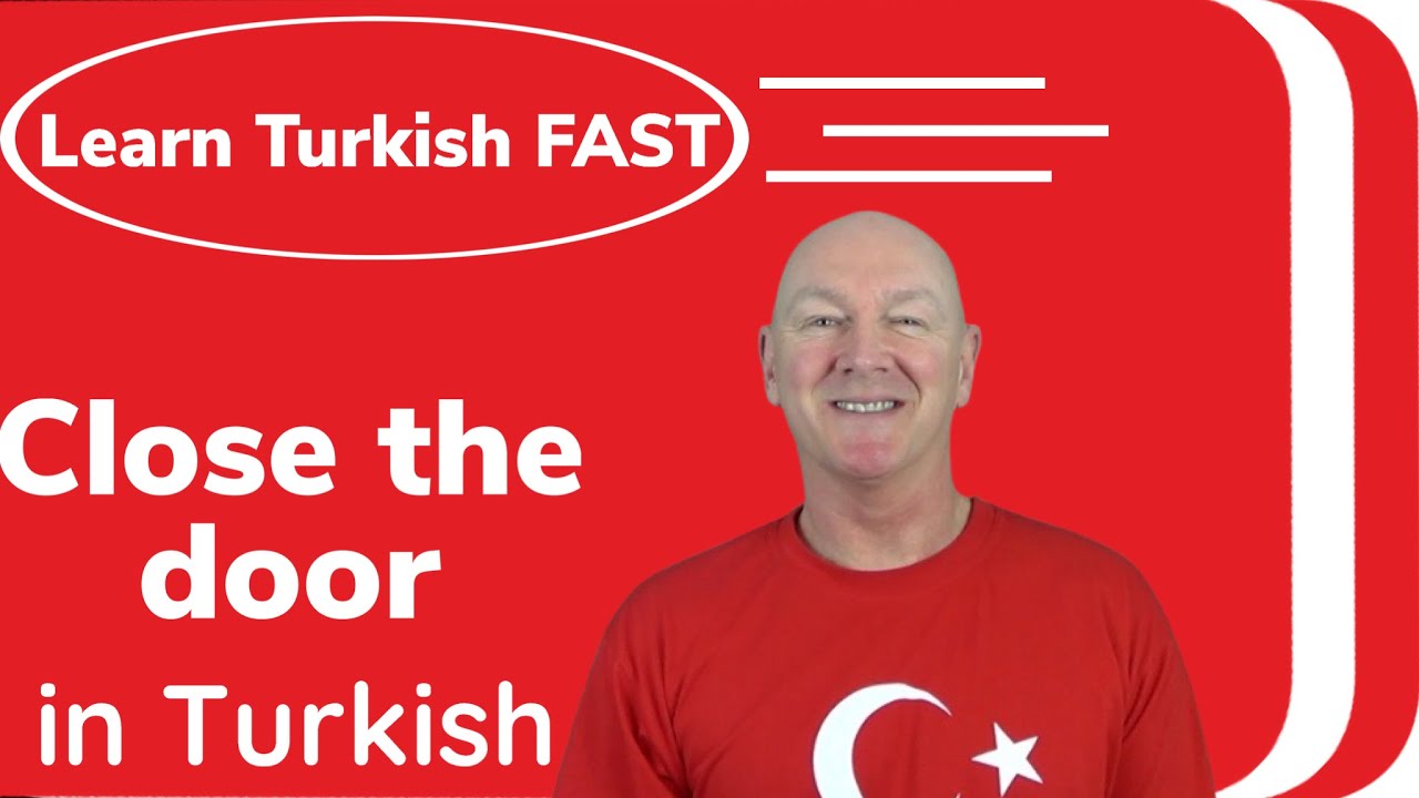 Learn Turkish How To Say Close The Door In Turkish Learn Turkish learn-turkish-how-to-say-close-the-door-in-turkish-learn-turkish